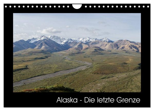 "Alaska - Die letzte Grenze (Wandkalender 2025 DIN A4 quer), CALVENDO ...