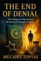 "The End of Denial: The Collapse of Atheism and the Rational Triumph of ...