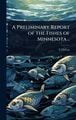 "A Preliminary Report of the Fishes of Minnesota .." auf Englisch kaufen