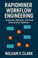 "RapidMiner Workflow Engineering: Automate, Optimize, and Scale Data Science Pipelines" als ...