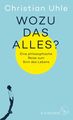 Wozu das alles? von Christian Uhle - eBook | Thalia