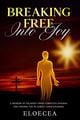 "Breaking Free into Joy" als eBook kaufen