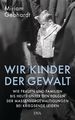 'Wir Kinder der Gewalt' von 'Miriam Gebhardt' - Buch - '978-3-421-04731-1'