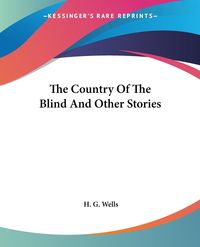 The Country of the Blind von H. G. Wells - eBook | Thalia