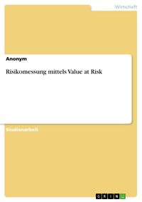"Risikomessung mittels Value at Risk" online kaufen
