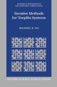 'Iterative Methods For Toeplitz' von 'Michael K. Ng' - 'Gebundene Ausgabe' - '978-0-19-850420-7'