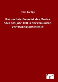 "Das sechste Consulat des Marius oder das Jahr 100 in der römischen ...