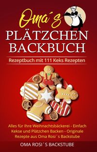 'Rezeptbuch mit 111 Keks Rezepten' von 'Oma Rosi's Backstube' - Buch ...