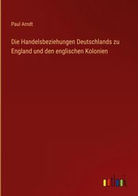 "Die Handelsbeziehungen Deutschlands zu England und den englischen Kolonien" online kaufen