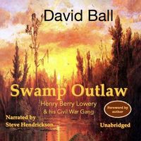 'Swamp Outlaw: Henry Berry Lowery and His Civil War Gang' von 'David ...