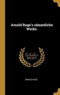 'Arnold Ruge's sämmtliche Werke.' von 'Arnold Ruge' - Buch - '978-1-01 ...