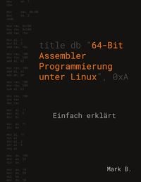 "64-Bit Assembler Programmierung unter Linux" online kaufen