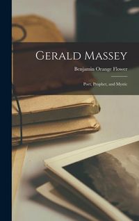 Gerald Massey: Poet, Prophet, and Mystic von Benjamin Orange Flower. Bücher | Orell Füssli