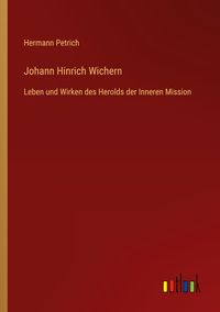 'Johann Hinrich Wichern' von 'Hermann Petrich' - Buch - '978-3-368-46182-9'