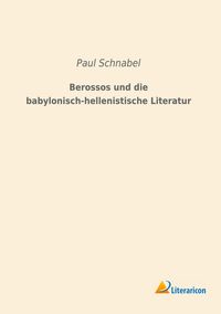 "Berossos und die babylonisch-hellenistische Literatur" online kaufen
