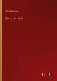 'Berlin bei Nacht' von 'David Kalisch' - Buch - '978-3-368-50270-6'