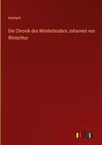 "Die Chronik des Minderbruders Johannes von Winterthur" online kaufen