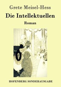 'Die Intellektuellen' von 'Grete Meisel-Hess' - Buch - '978-80-273-6212-7'