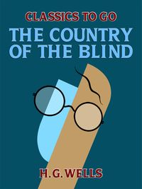 The Country of the Blind von H. G. Wells - eBook | Thalia