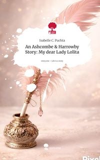 Produktbild: An Ashcombe & Harrowby Story: My dear Lady Lolita. Life is ...