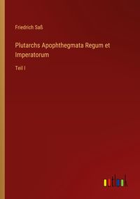 "Plutarchs Apophthegmata Regum et Imperatorum" online kaufen