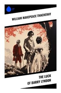 'The Luck of Barry Lyndon' von 'William Makepeace Thackeray' - Buch ...