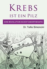 'Simoncini, T: Krebs ist ein Pilz' von 'Tullio Simoncini' - Buch - '978 ...