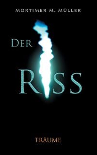 'Der Riss' von 'Mortimer M. Müller' - Buch - '978-3-7386-1737-5'