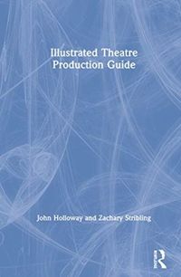 Holloway, J: Illustrated Theatre Production Guide von John Ramsey ...