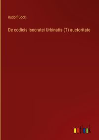 "De codicis Isocratei Urbinatis (T) auctoritate" online kaufen