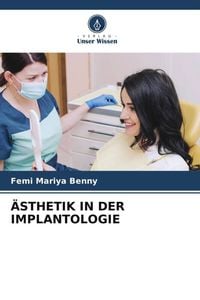'Ästhetik in der Implantologie' von 'Femi Mariya Benny' - Buch - '978-620-5-98825-1'