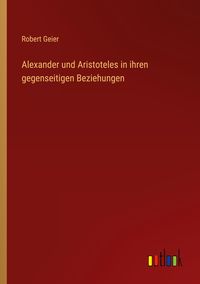 "Alexander und Aristoteles in ihren gegenseitigen Beziehungen" online ...