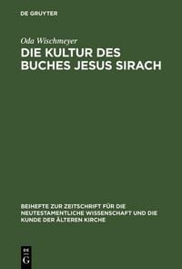 'Die Kultur des Buches Jesus Sirach' von 'Oda Wischmeyer' - Buch - '978 ...