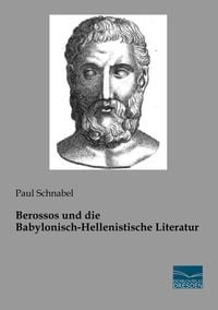 "Berossos und die Babylonisch-Hellenistische Literatur" online kaufen