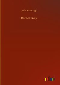 'Rachel Gray' von 'Julia Kavanagh' - 'Gebundene Ausgabe' - '978-3-7523 ...