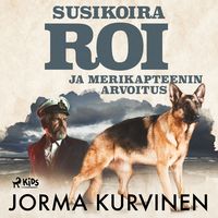 'Susikoira Roi ja kahvilakeikka' von 'Jorma Kurvinen' - Hörbuch-Download