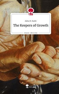 Zur Artikeldetailseite von The Keepers of Growth. Life is a Story ...
