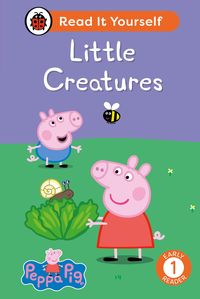 'Peppa Pig Little Creatures: Read It Yourself - Level 1 Early Reader' - 'Englisch' Schulbuch ...