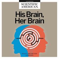 'His Brain, Her Brain Lib/E' von 'Scientific American' - Hörbuch