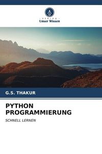 'Python Programmierung' von 'G. S. Thakur' - Buch - '978-620-6-54272-8'