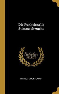 'Die Funktionelle Stimmschwache' von 'Theodor Simon Flatau' - Buch ...