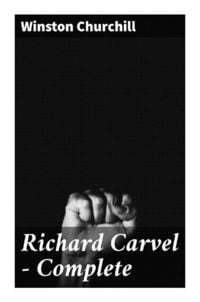 'Richard Carvel - Complete' von 'Winston S. Churchill' - Buch - '978-80 ...