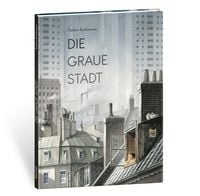 'Die graue Stadt' von 'Torben Kuhlmann' - Buch - '978-3-314-10652-1'