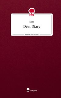 'Dear Diary. Life is a Story - story.one' von 'Eli H.' - Buch - '978-3 ...