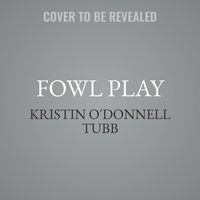 'Fowl Play' von 'Kristin O'Donnell Tubb' - Hörbuch