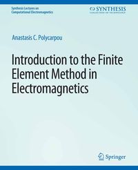 Introduction to the Finite Element Method in Electromagnetics von Anastasis C. Polycarpou ...
