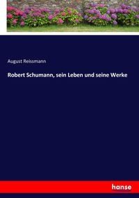 "Robert Schumann sein Leben und seine Werke" online kaufen