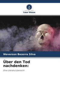 'Über den Tod nachdenken:' von 'Weverson Bezerra Silva' - Buch - '978 ...