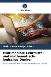 'Multimediale Lehrmittel und mathematisch-logisches Denken' von 'Mario Carmelo Dajer Perez ...
