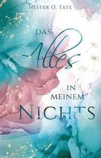 'Das Alles in meinem Nichts' von 'Hester O. Tate' - Buch - '978-3 ...